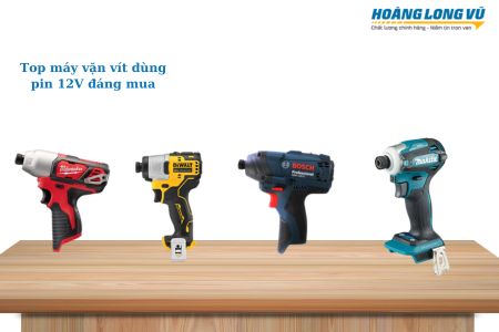 Top máy vặn vít dùng pin 12V đáng mua hiện nay
